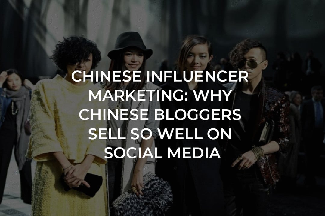 Chinese Influencer Marketing: Why Chinese Bloggers Sell So Well on ...