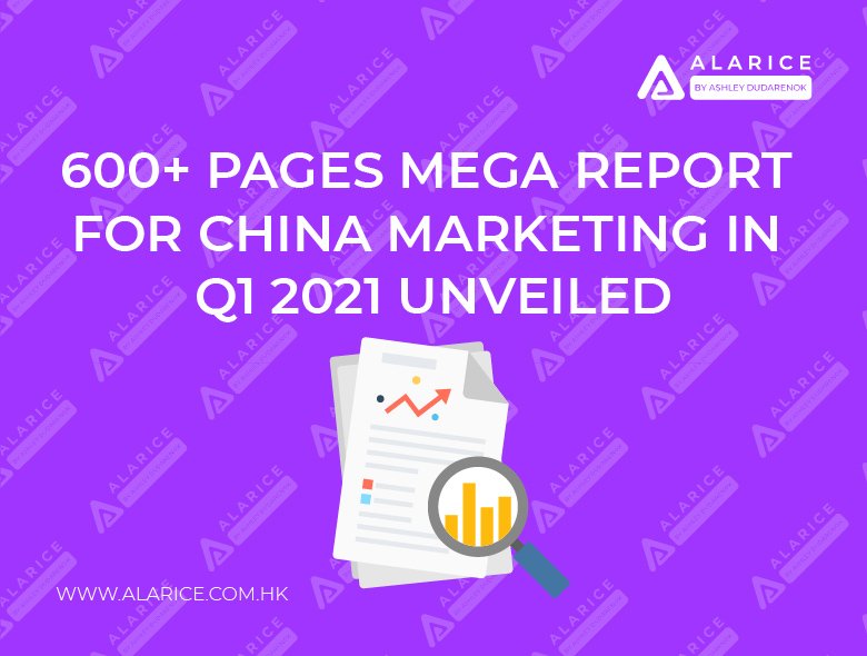 China Marketing & Social Media Landscape Report: Q1 2021 - Alarice